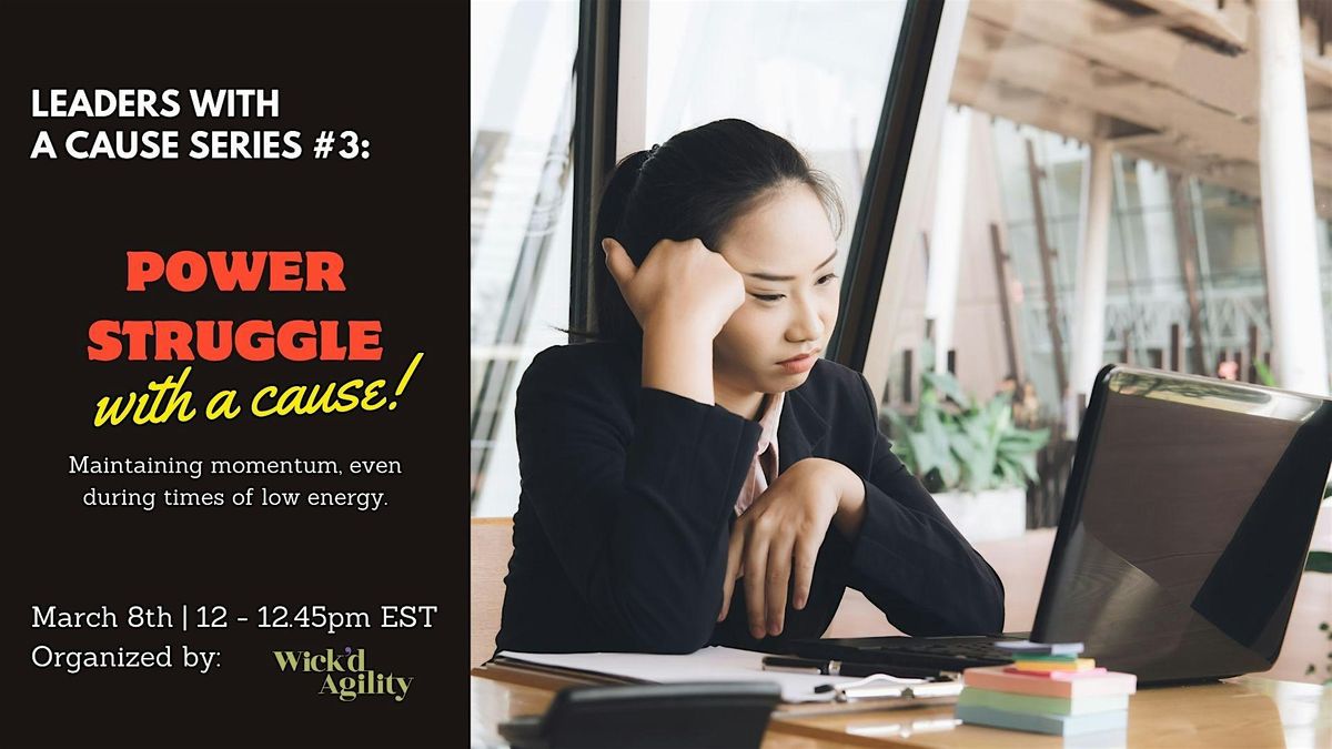 Leades With A Cause Series: Power Struggle With A Cause, March 8 2024 ...