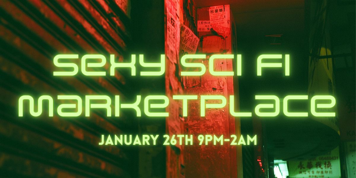 Sexy Sci Fi Marketplace, Birdhaus, Toronto, 26 January to 27 January ...