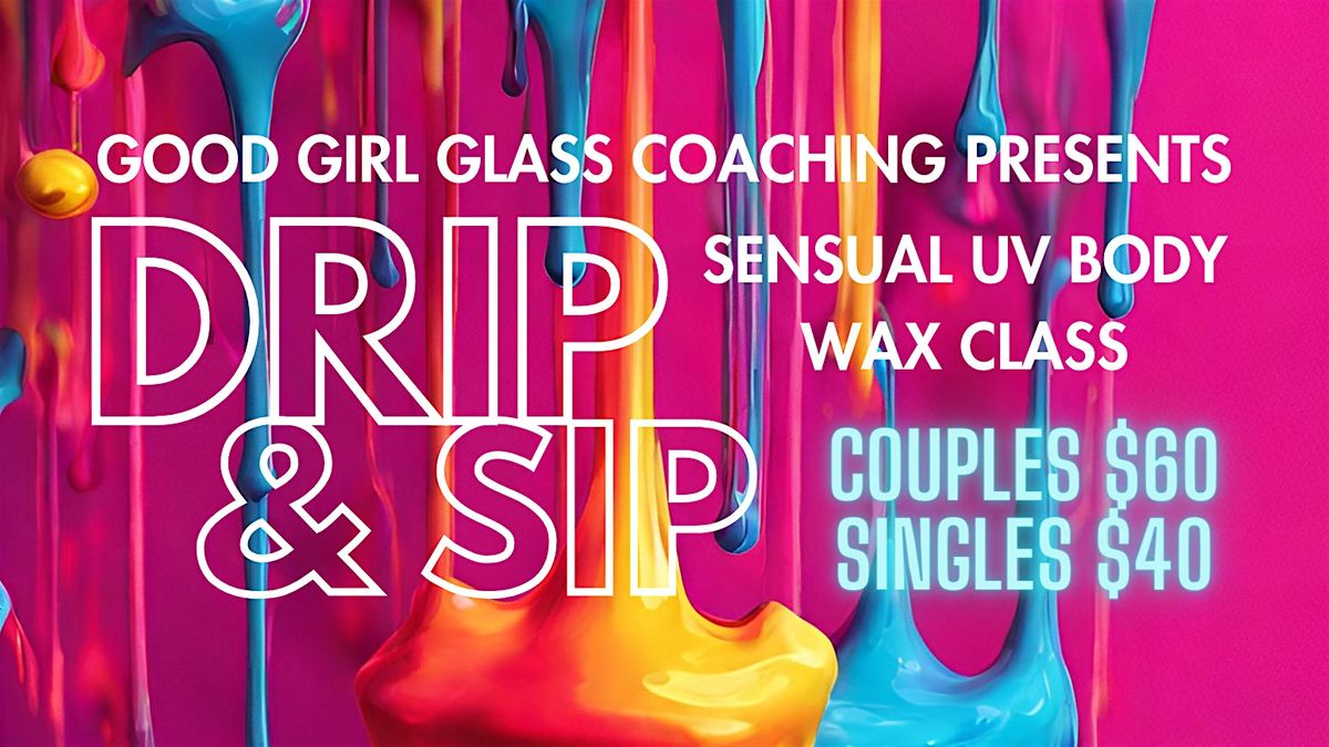 Sip and Drip - Sensual UV Body Wax Class, 16 March 2024 | AllEvents