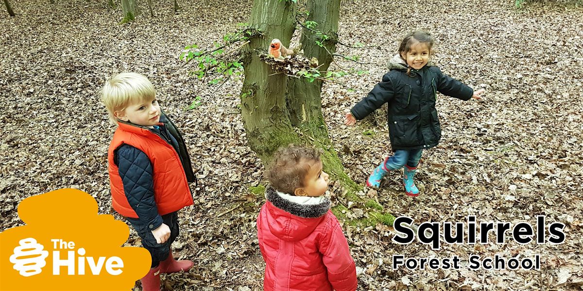 Squirrels Forest School, The Hive, Loughton, 15 April to 8 July | AllEvents
