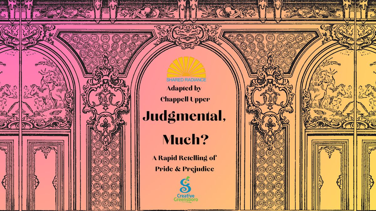 Judgmental, Much? A Rapid Retelling of Pride & Prejudice, Greensboro ...
