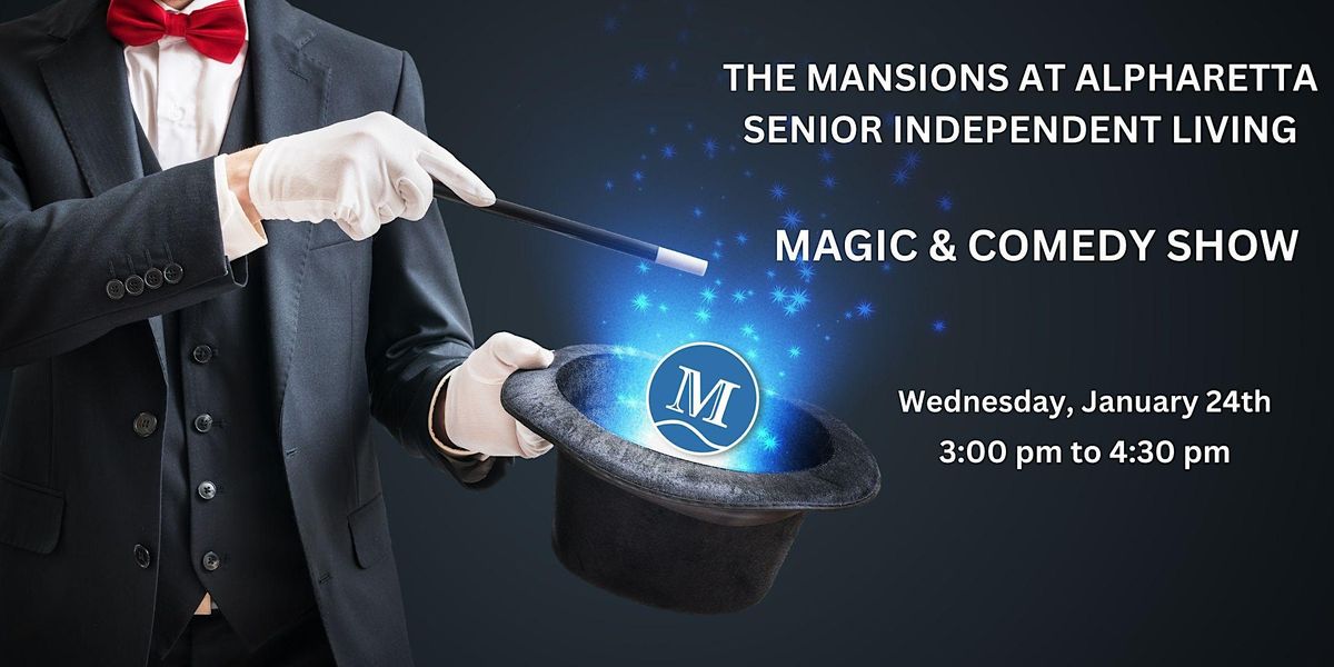 The Mansions at Alpharetta Senior Independent Living Magic & Comedy ...