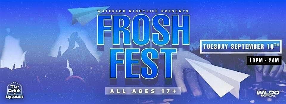 WATERLOOS OFFICIAL 17+ FROSH FEST 2024!, The Drink Uptown, King Street ...