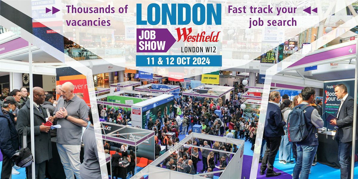 London Job Show | 80+ Employers | Careers & Job Fair, Westfield London ...