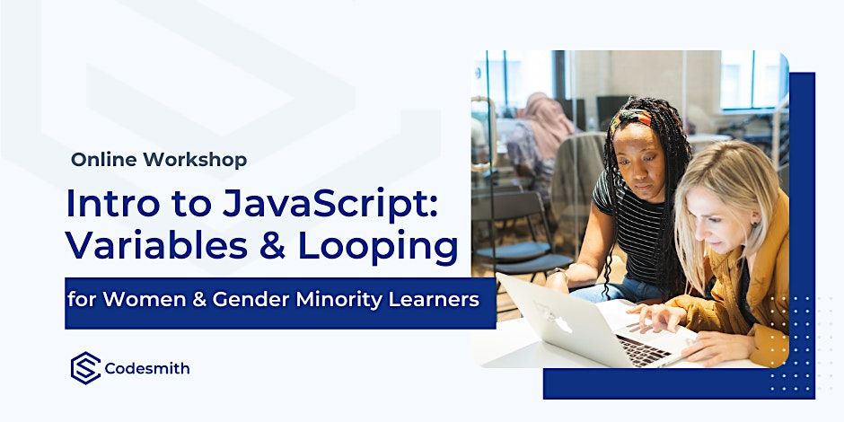 Intro to JavaScript: Variables for Women & Gender Minority Learners, January 17 2024 | Online ...