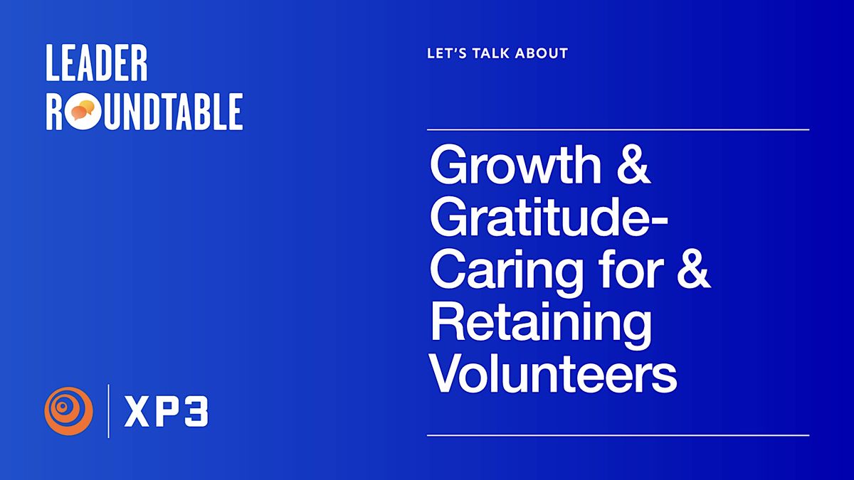 Lets Talk About Growth & Gratitude-Caring for & Retaining Volunteers ...