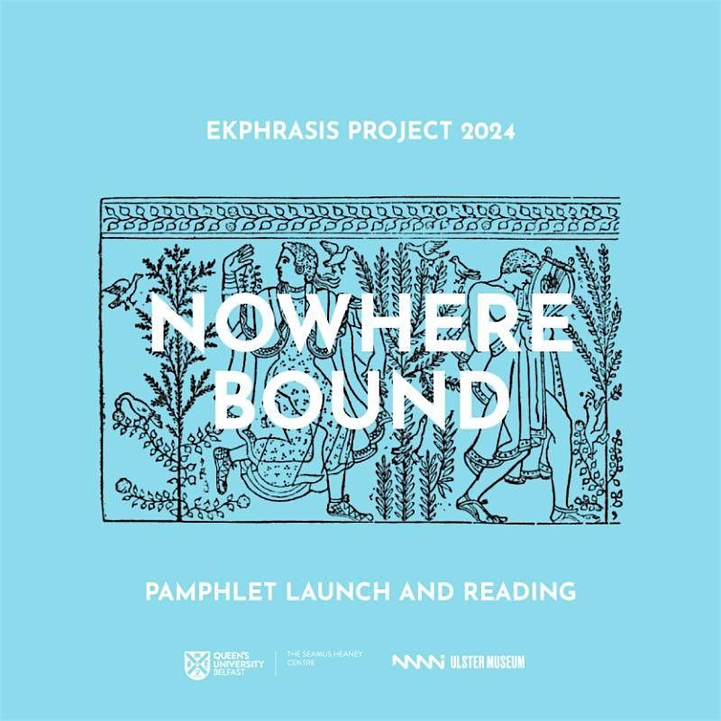 Ekphrasis Project 2024: Nowhere Bound Pamphlet Launch, Ulster Museum ...