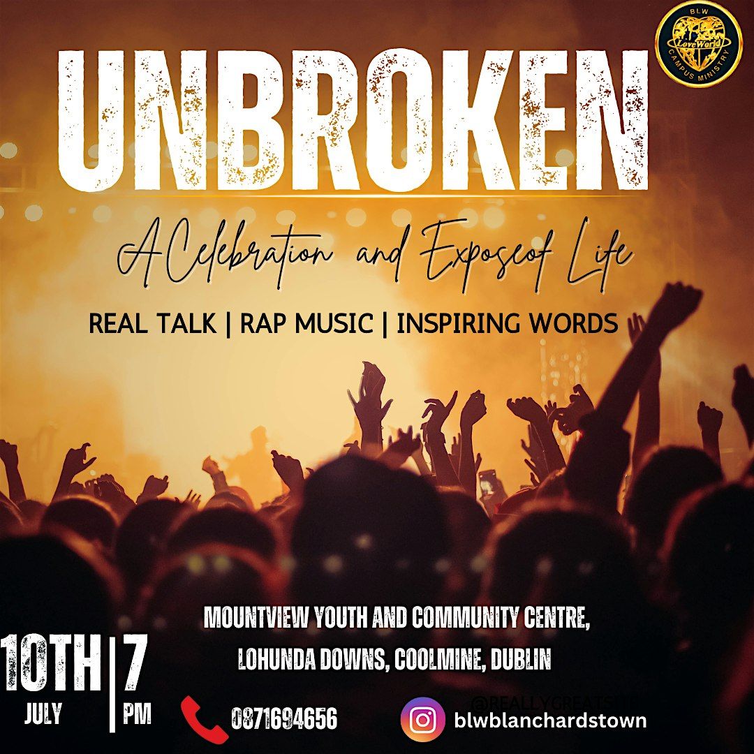 UNBROKEN (A Celebration and Expose of Life), Mountview Youth and ...