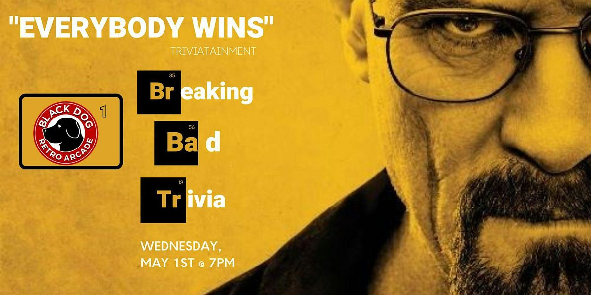 Breaking Bad Trivia at Black Dog Retro Arcade, Black Dog Retro Arcade ...