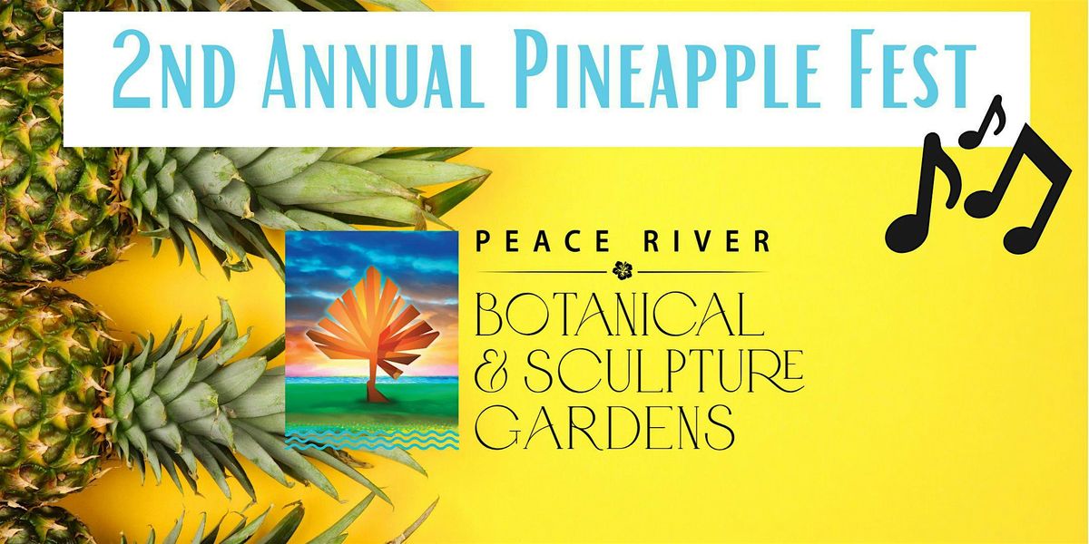 2nd Annual Pineapple Fest, Peace River Botanical & Sculpture Gardens ...