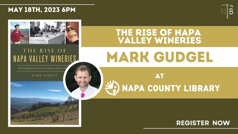 The Rise of Napa Valley Wineries with Mark Gudgel @ the Napa Library ...