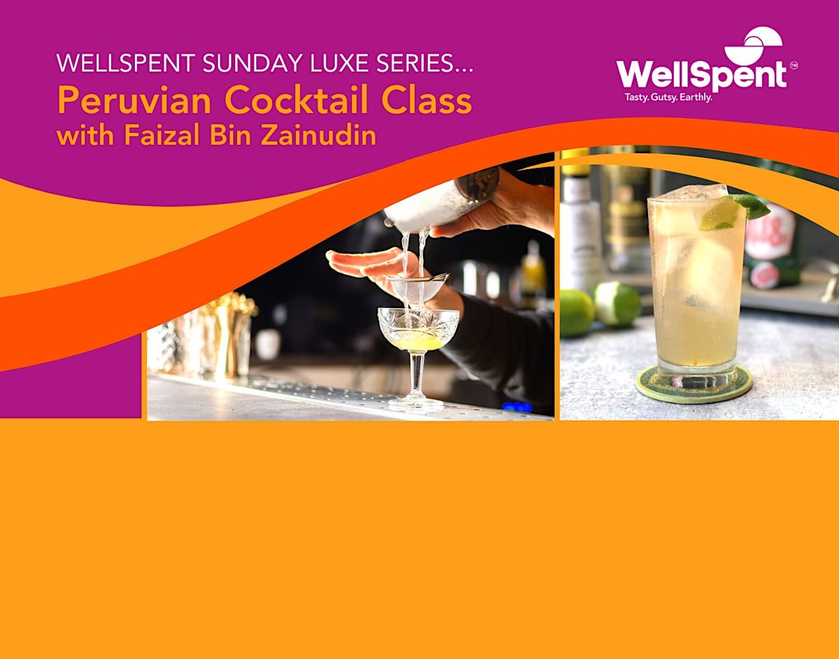 WellSpent Sunday Luxe Series: Peruvian Cocktail Class, At-Sunrice ...