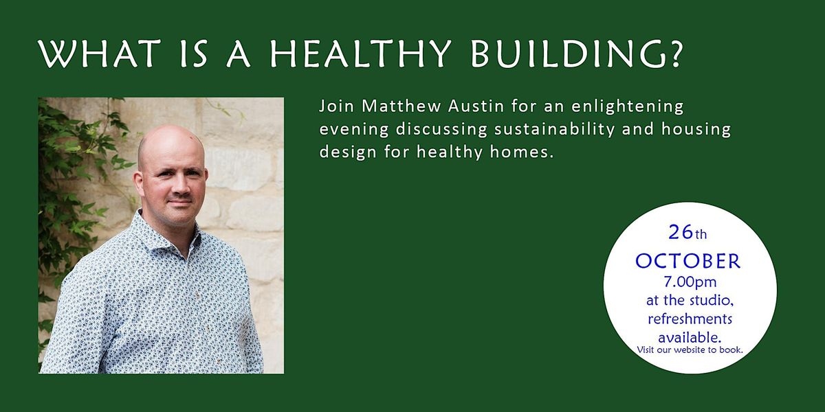 What is a Healthy Building? - A presentation by Matthew Austin, Austin Design Works, The Old ...