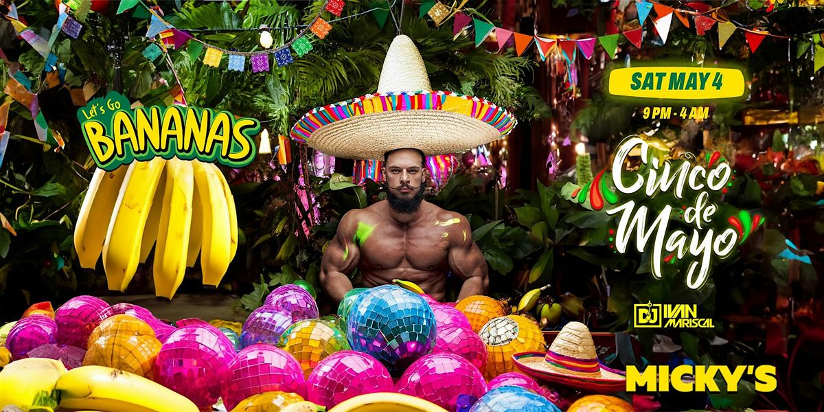 Fiesta in the Jungle: Lets Go Bananas - Cinco de Mayo Edition, Micky's ...