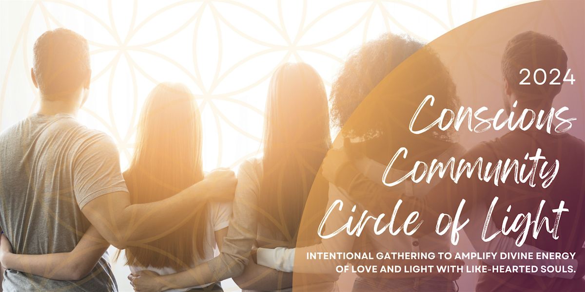 Conscious Living - Circle of Light Monthly Community Gathering ...
