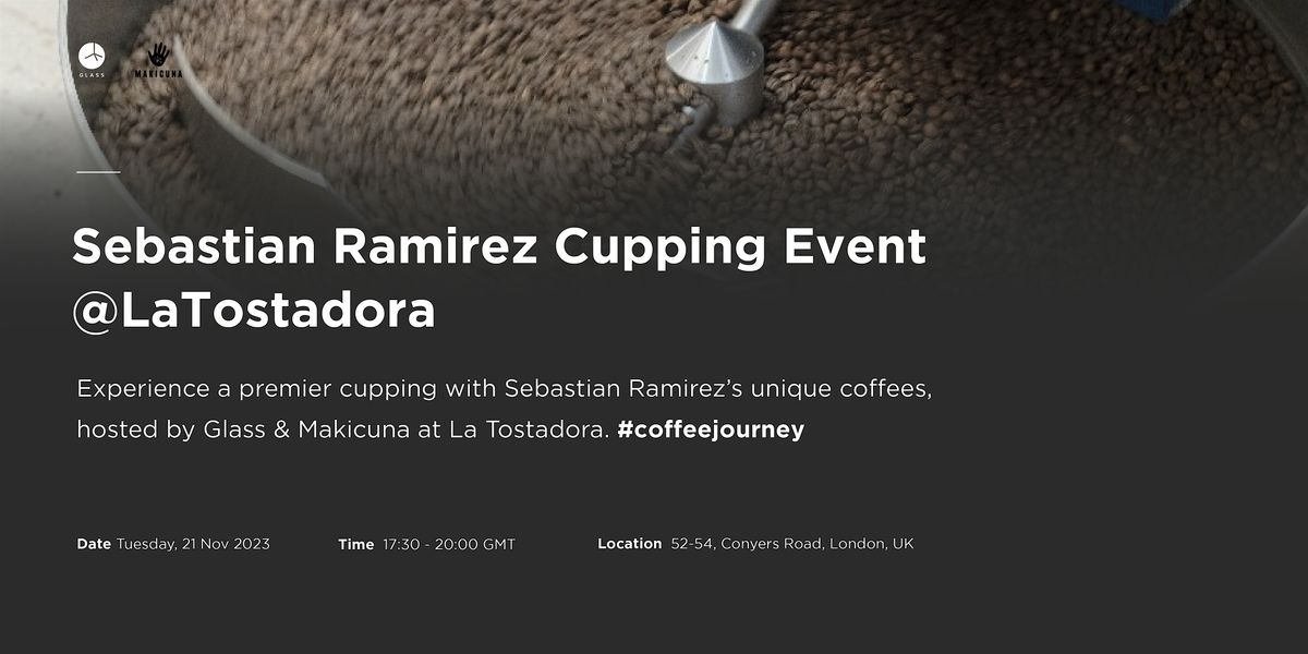 Sebastian Ramirez Cupping Event @LaTostadora by Glass and Makicuna ...