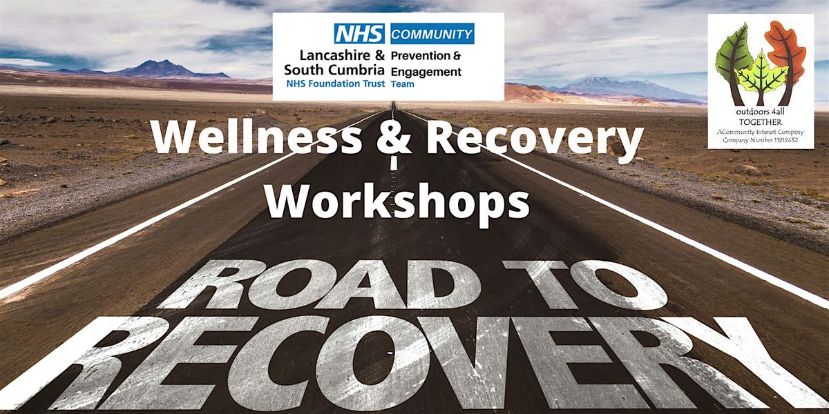 Wellness & Recovery Workshops - Outdoors 4 All (Accrington) - 6 Weeks ...