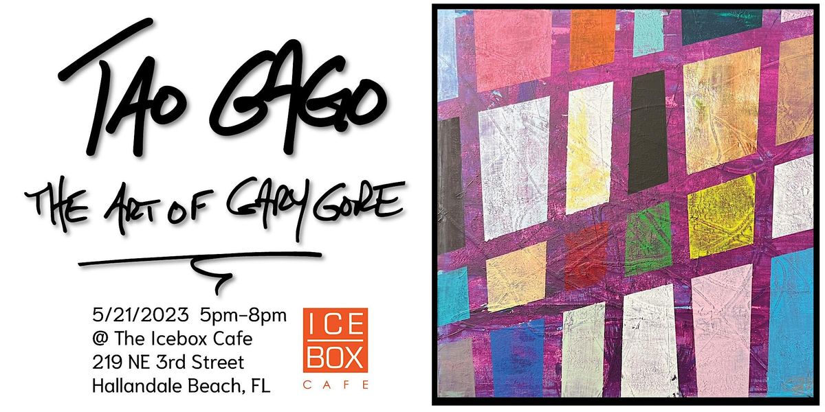 TAO GAGO - The Art Of Gary Gore - Art Show and Networking Event, Icebox ...