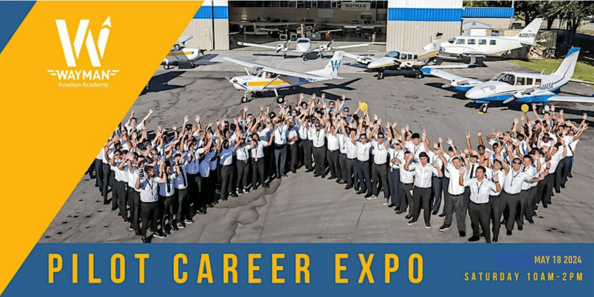 Pilot Career Expo 2024, Wayman Aviation Academy, Pembroke Pines, 18 May ...