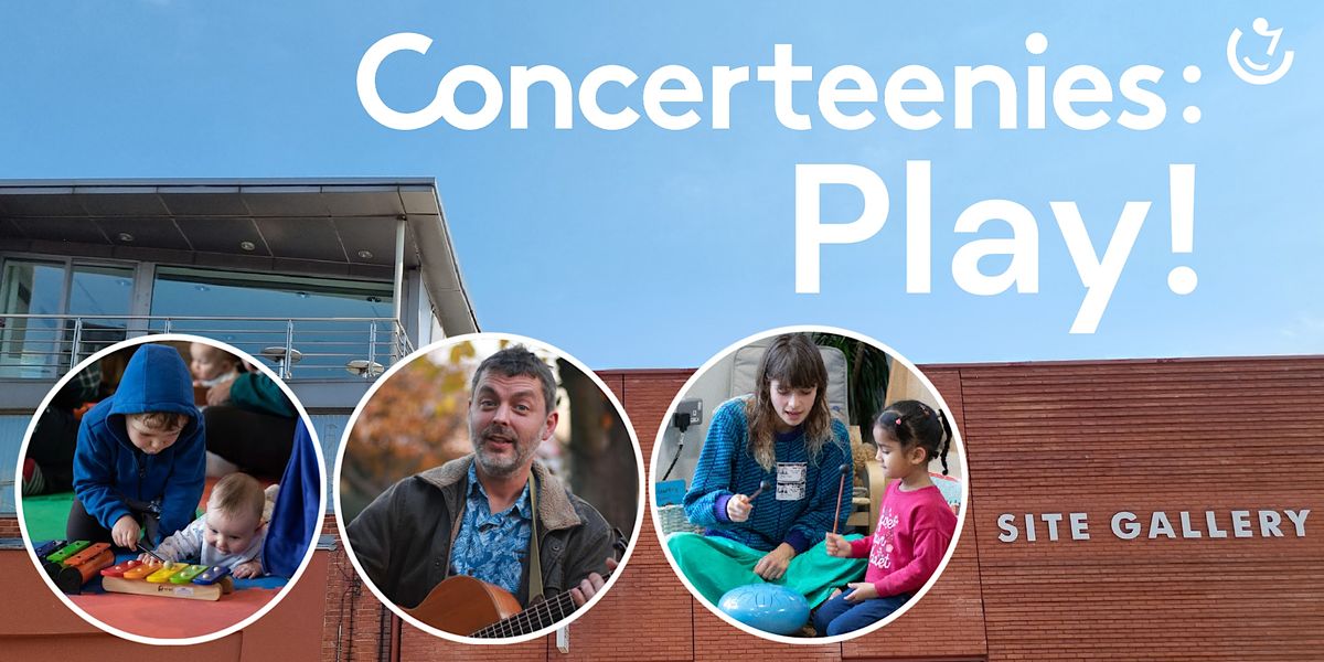Concerteenies: Play! - 9:15, 7th February, Site Gallery, Sheffield City ...