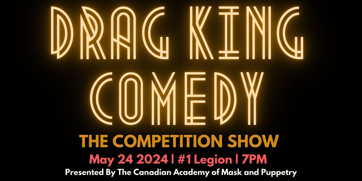 Drag King Comedy Competition Show, Royal Canadian Legion Branch 1 ...