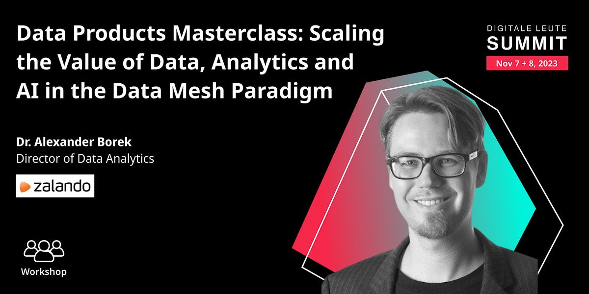 Scaling the Value of Data, Analytics and AI in the Data Mesh Paradigm, STARTPLATZ, Köln, 7 ...