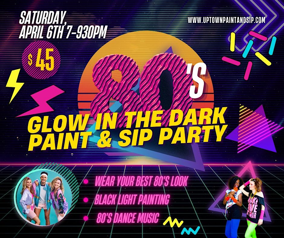 80s Flashback Glow in the Dark Paint & Sip Party, Uptown Paint and Sip ...