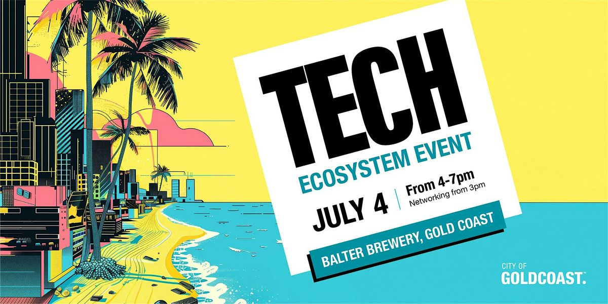 TECH Ecosystem Event, Balter Brewing Company, Currumbin Waters, 4 July ...