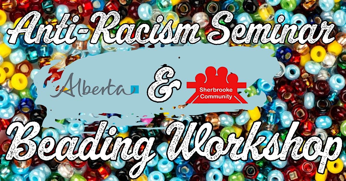 Anti-Racism Seminar - Beading Workshop, Sherbrooke Community League ...