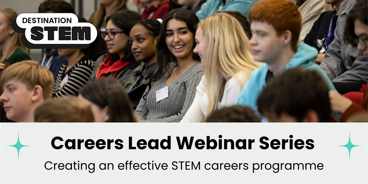 Creating an effective STEM careers programme, June 6 2024 | Online ...