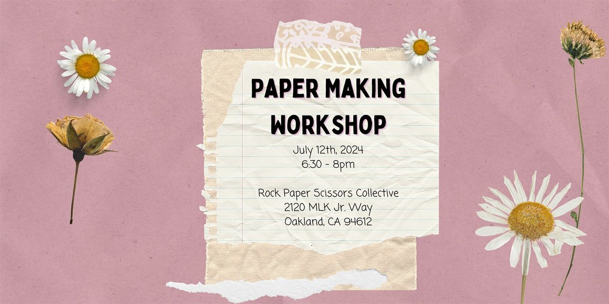 Paper Making Workshop, Rock Paper Scissors Collective, Oakland, 12 July 2024 | AllEvents.in