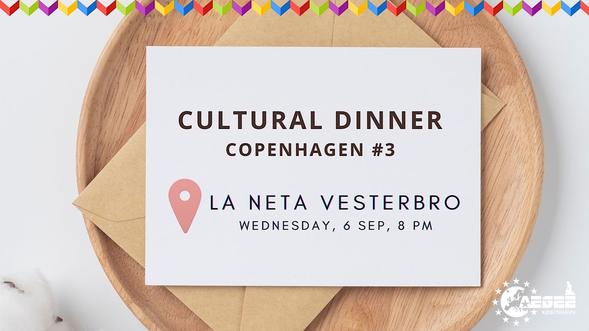 Cultural Dinner Copenhagen #3: (Students Edition, La Neta Vesterbro ...