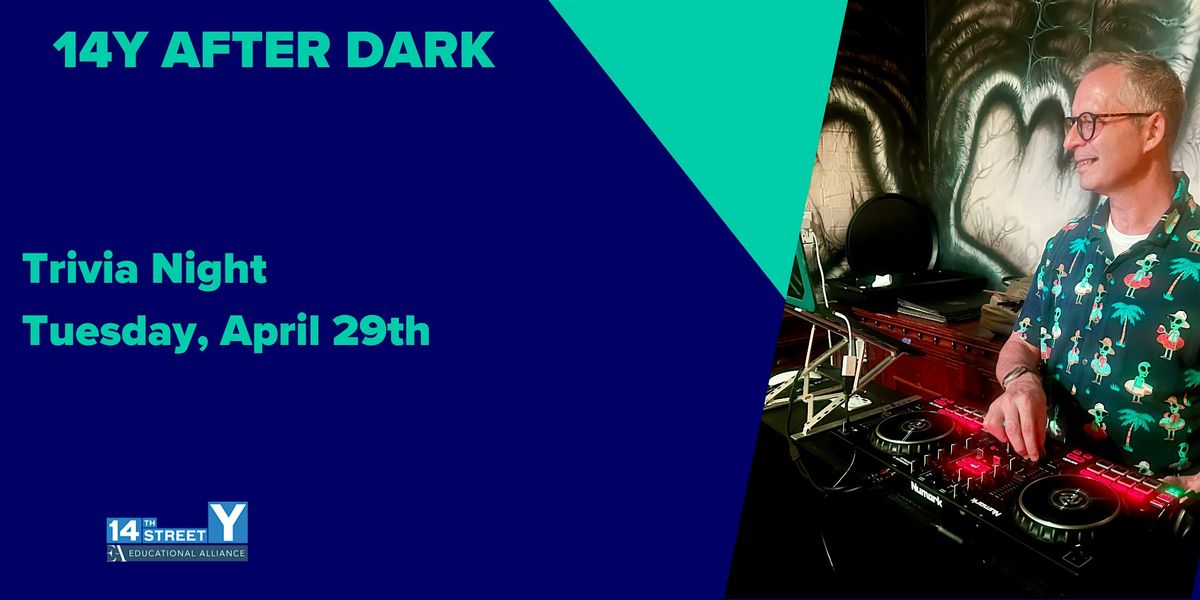 14Y AFTER DARK: TRIVIA NIGHT, 14th Street Y, New York, 29 April 2024 ...