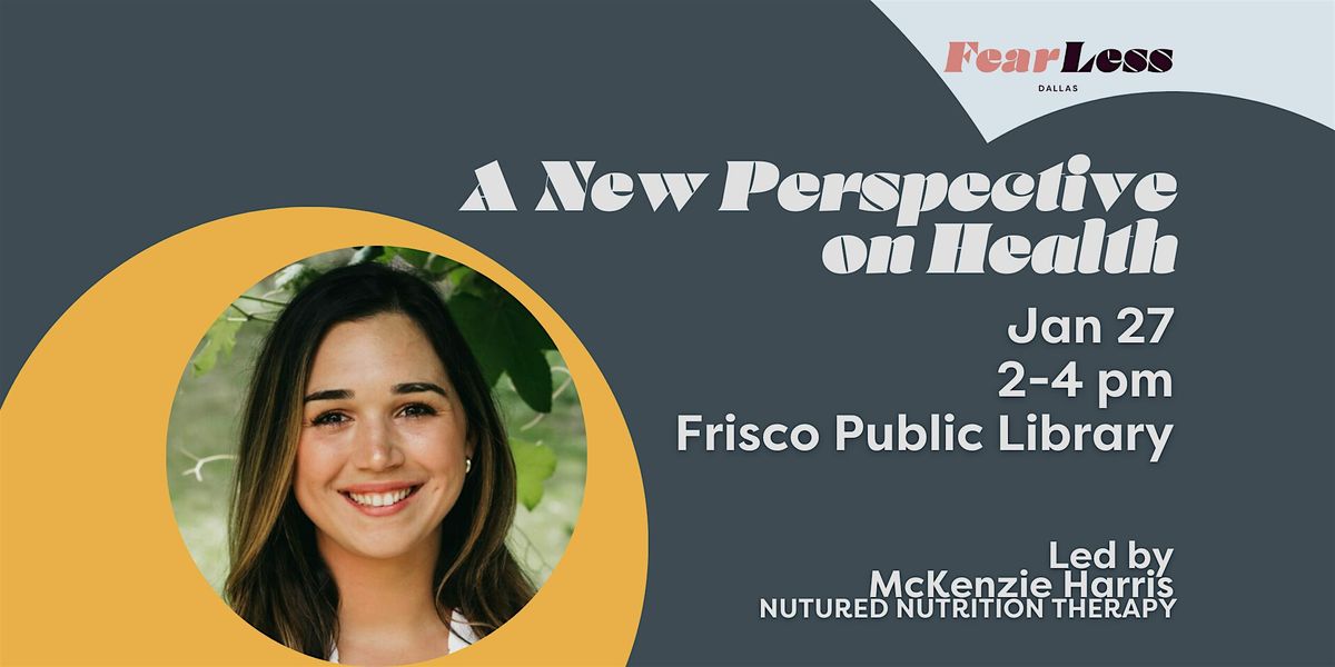 A New Perspective on Health, Frisco Public Library, 27 January 2024 ...