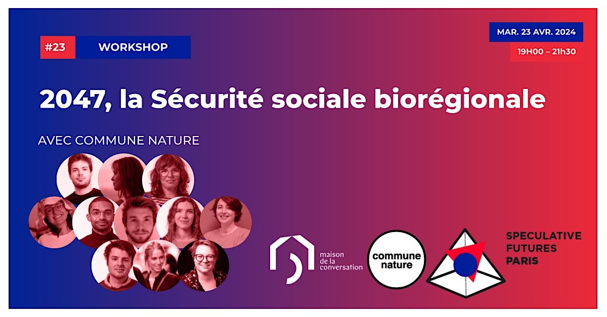 2047, la Sécurité sociale biorégionale, La Maison de la Conversation ...