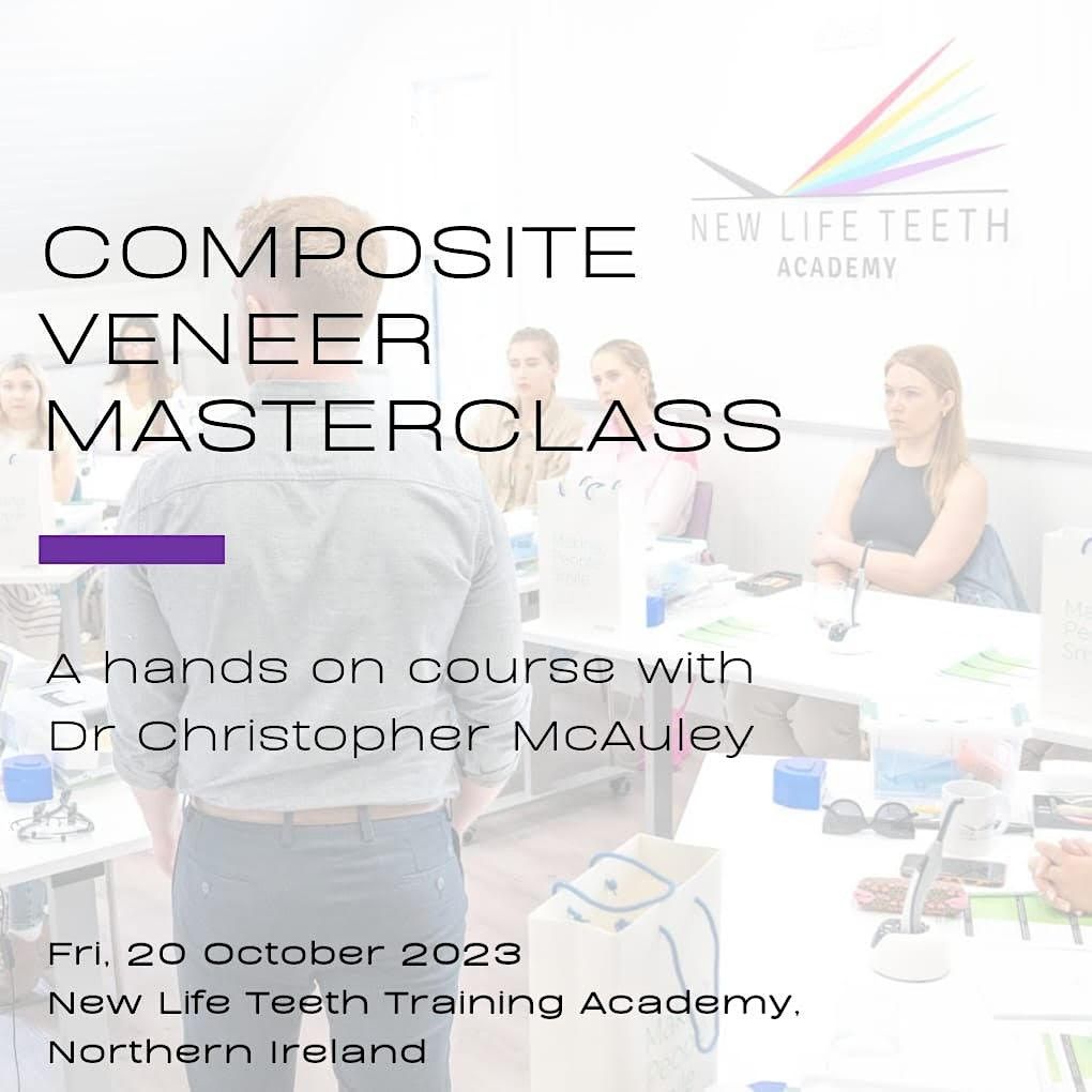 DIRECT COMPOSITE VENEER MASTERCLASS with Dr Chris McAuley, New Life ...