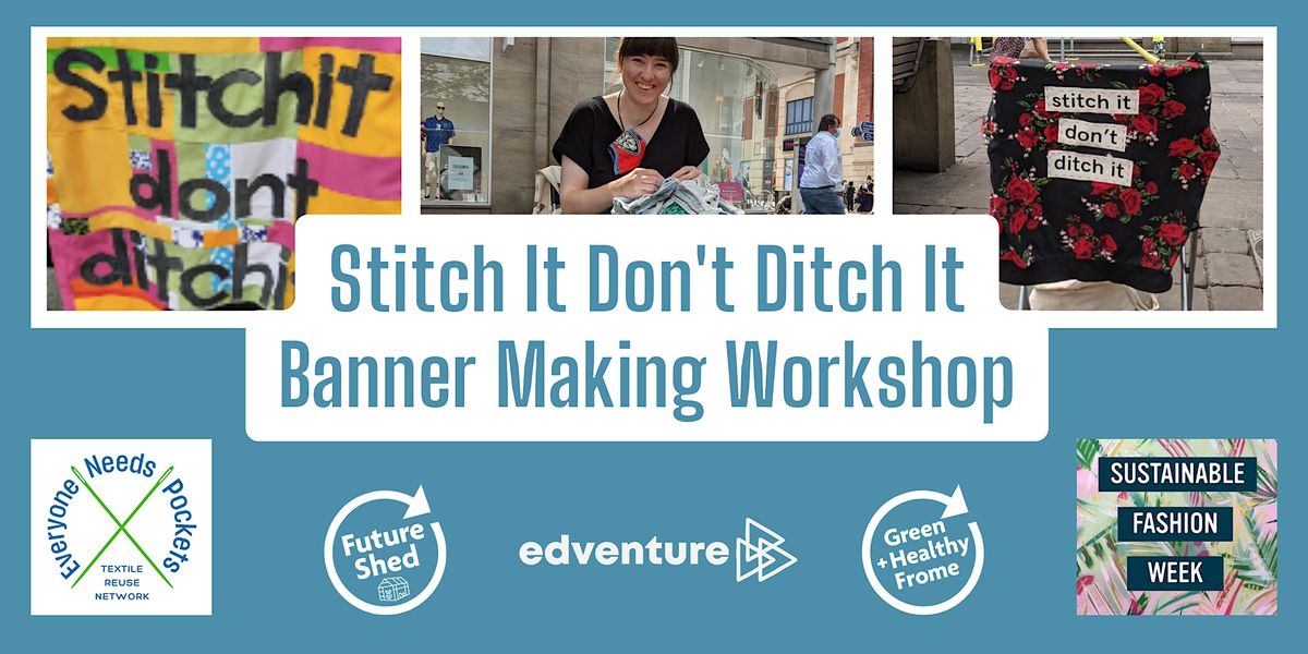 Stitch It Dont Ditch It Banner Making Workshop with Everyone Needs ...