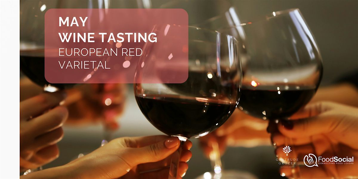May Wine Tasting - European Red Wine Varietal, Gertrude Grocer Fitzroy ...