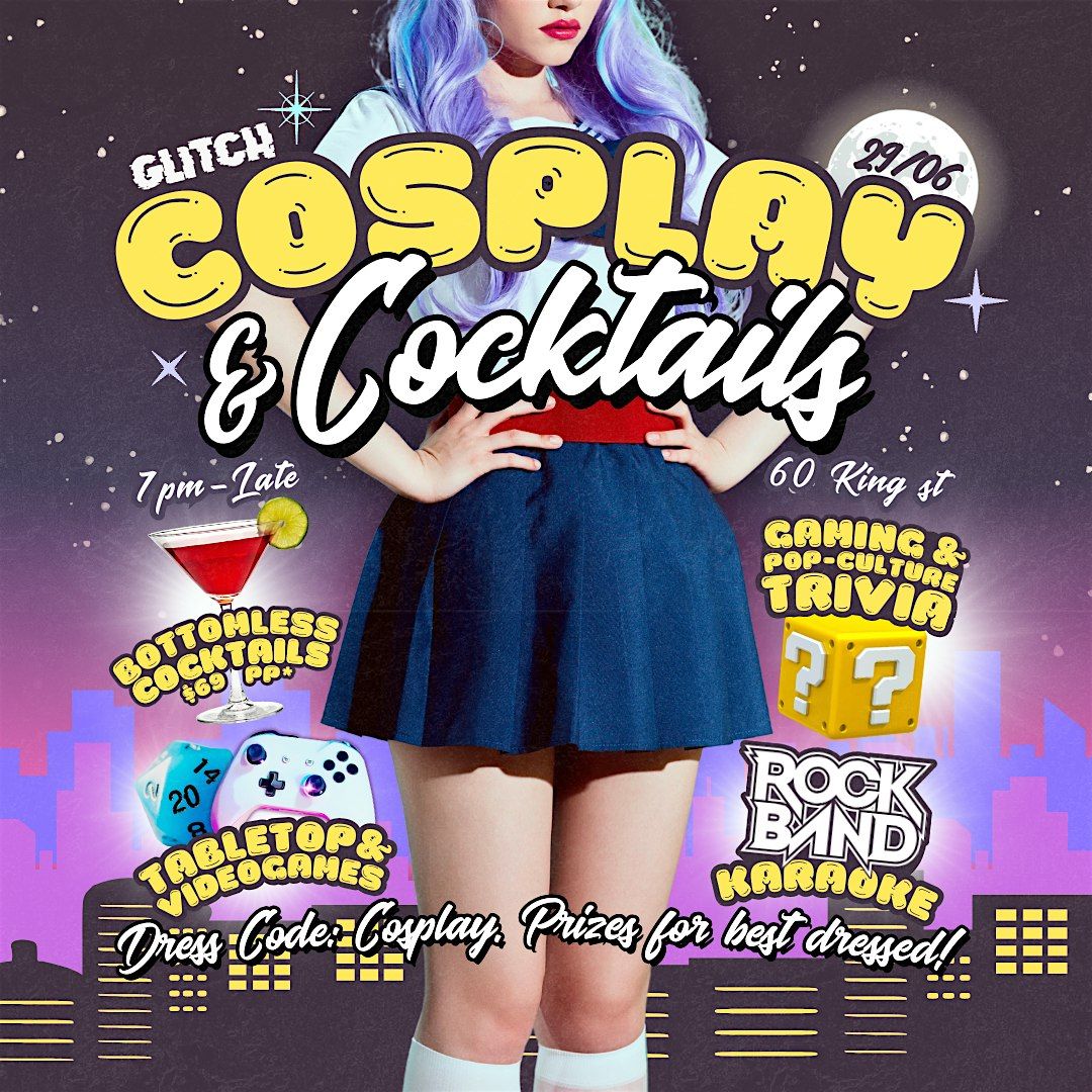 COSPLAY AND COCKTAILS - POWERED BY GLITCH, Inflation Entertainment ...