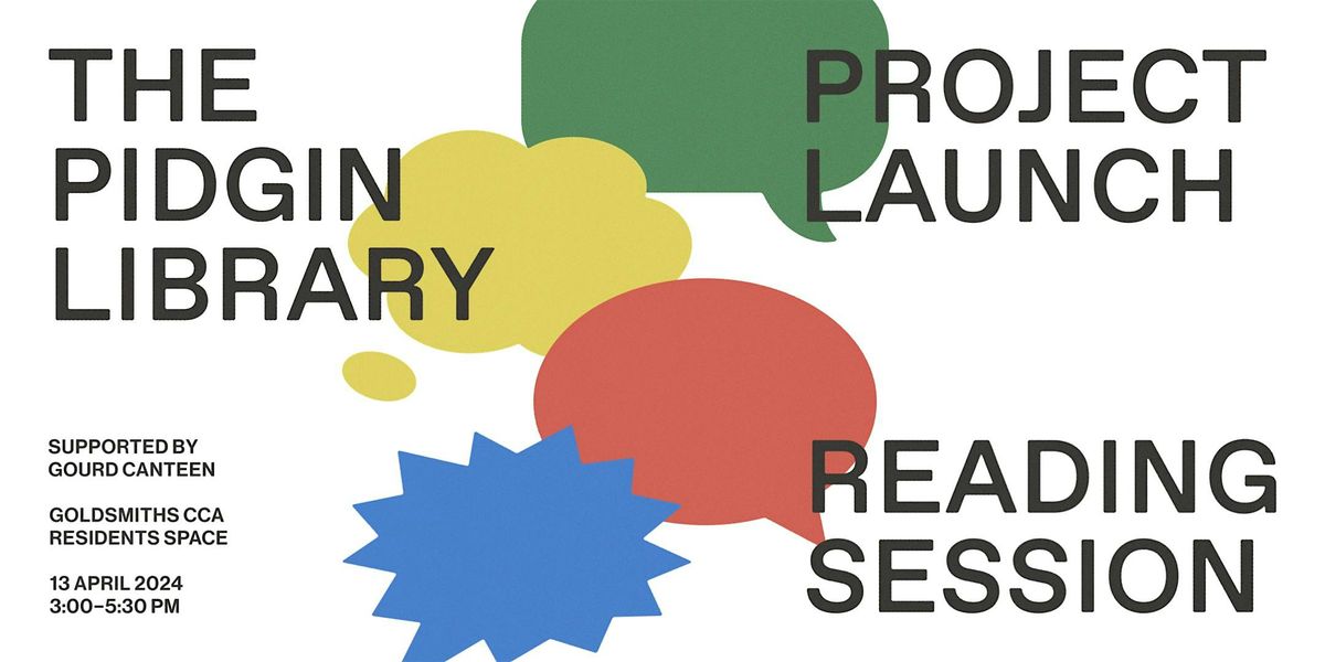 The Pidgin Library: Launch + Reading Session, Goldsmiths Centre for ...
