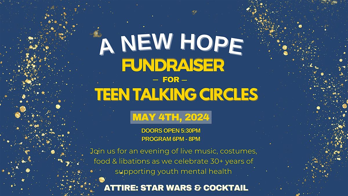 "A New Hope" - Youth Mental Health Fundraiser for Teen Talking Circles ...