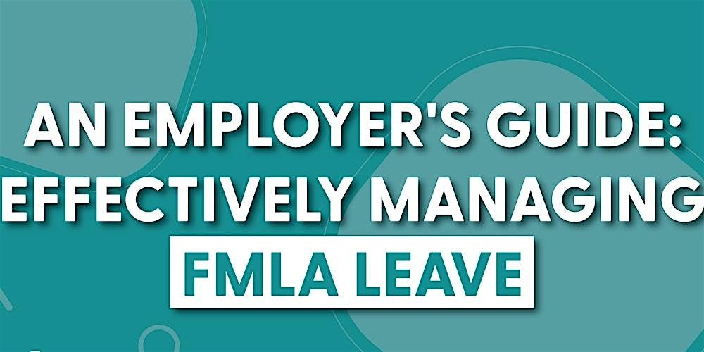 Avoiding FMLA Claims: Practical Tips and Best Practices for Employers ...