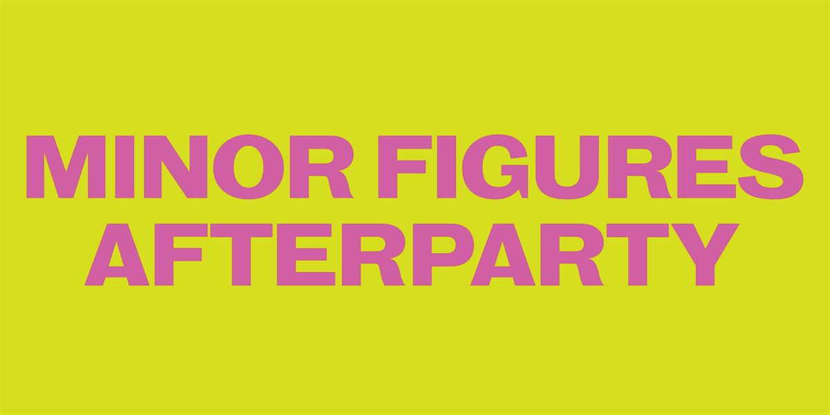 MINOR FIGURES LCF AFTERPARTY, Cafe 1001, London, 13 April 2024 | AllEvents