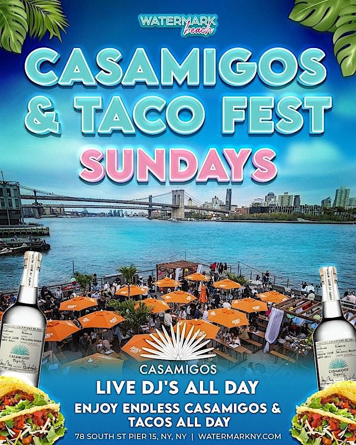 CASAMIGOS & TACO-FEST SUNDAYS @ WATERMARK BEACH, Watermark, New York, 3 ...