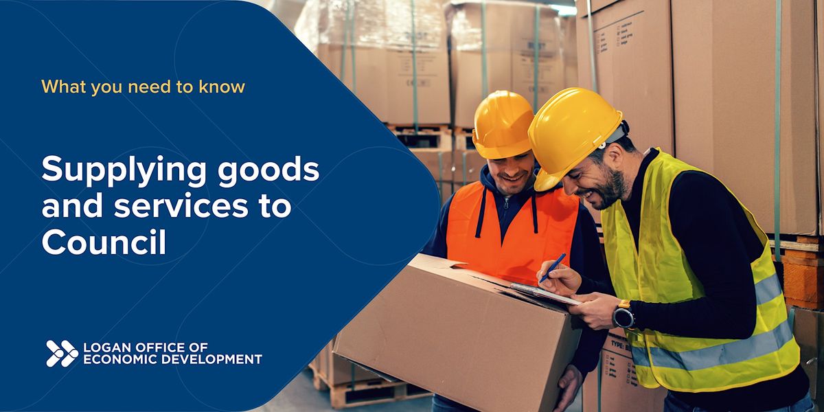 Supplying goods and services to Council: What you need to know, Logan ...