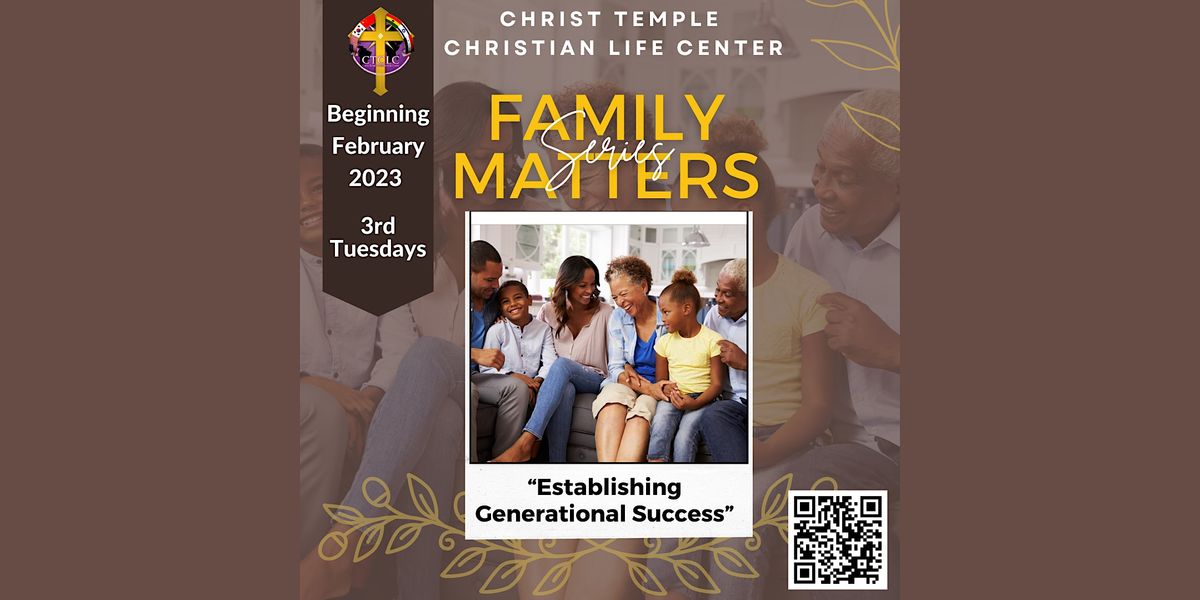 CTCLC Family Matters Series, Christ Temple Christian Life Center ...