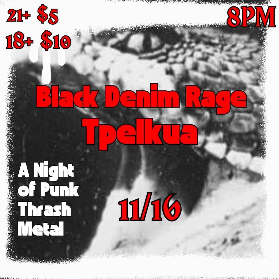 Black Denim Rage with Tpelkua night of Punk Metal Thrash ...