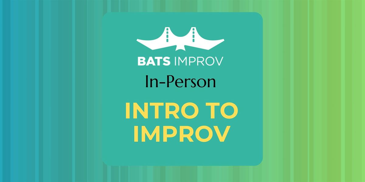 In-Person: Intro to Improv with Liz Baker, BATS Improv, San Francisco ...