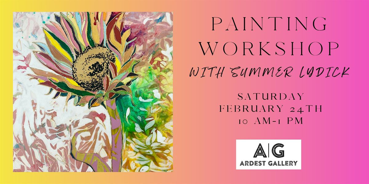 Painting Workshop with Summer Lydick, Artist Extraordinaire, Ardest ...