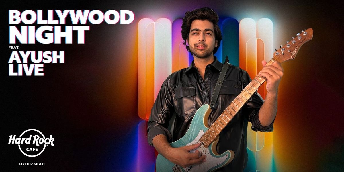 Bollywood Night ft. Ayush Live, Hard Rock Cafe: Hyderabad, 8 March 2025 | AllEvents
